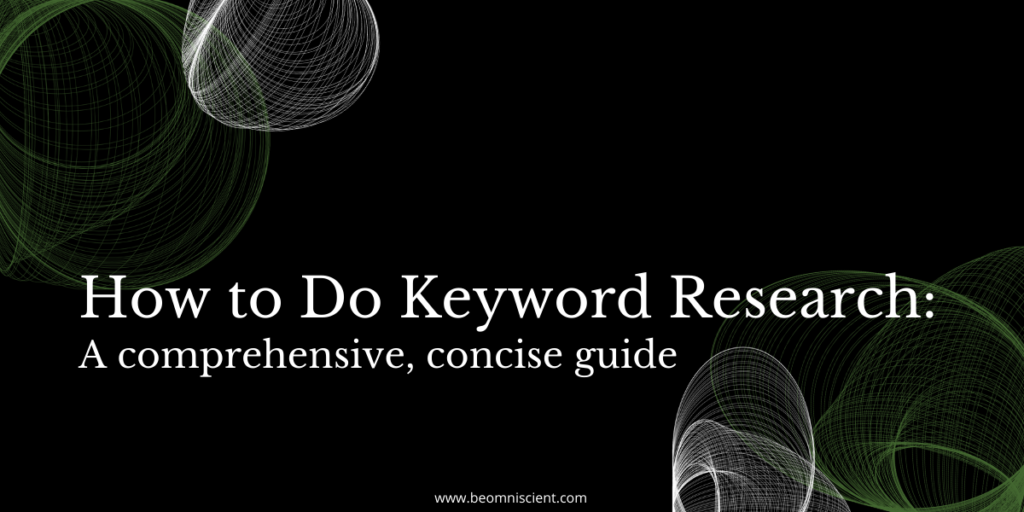 How to Do Keyword Research: a Crazy Simply Guide - Omniscient Digital