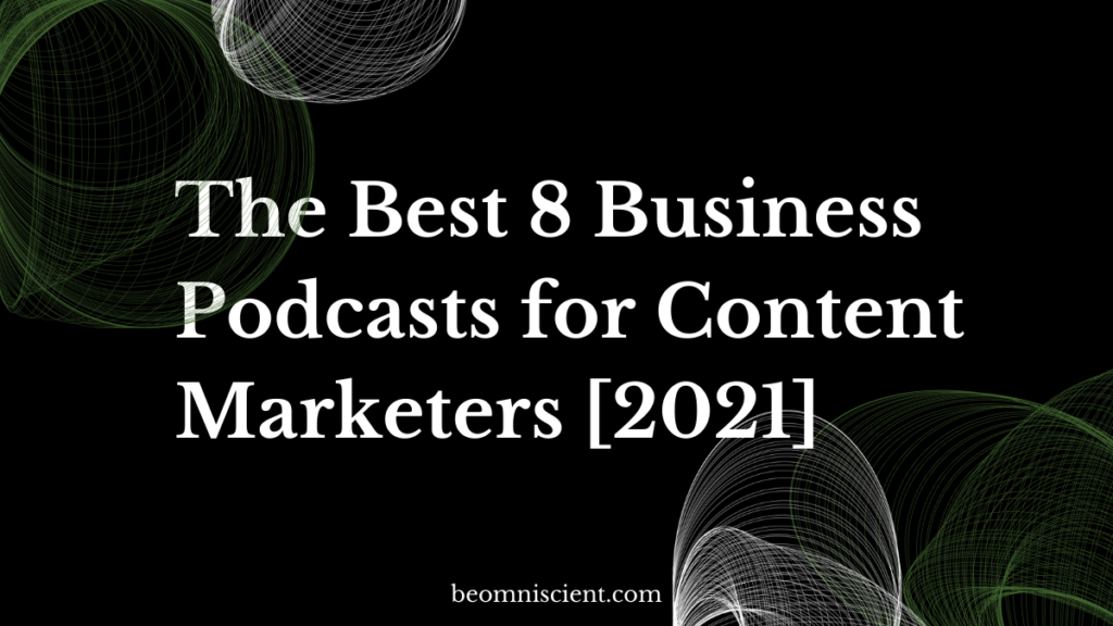 The Best 8 Business Podcasts to Stay Sharp - Omniscient Digital