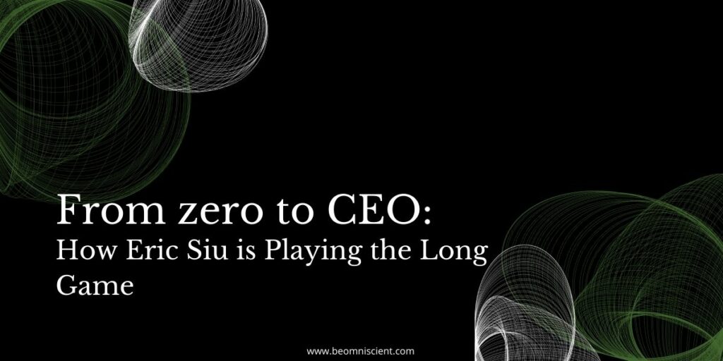 From Zero to CEO: How Eric Siu is Playing the Long-Game to Define His ...