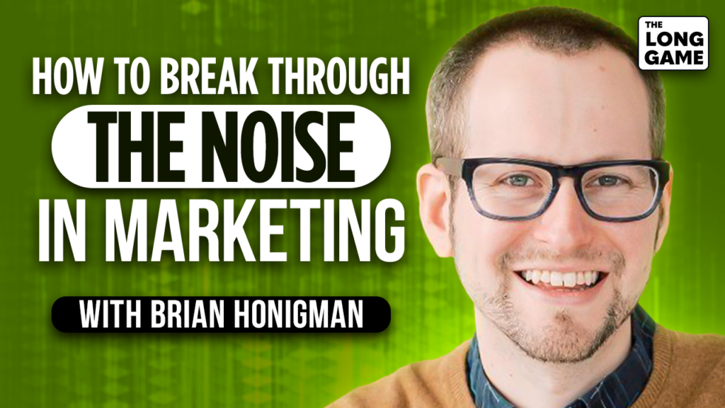 How to Break Through the Noise in Marketing with Brian Honigman ...