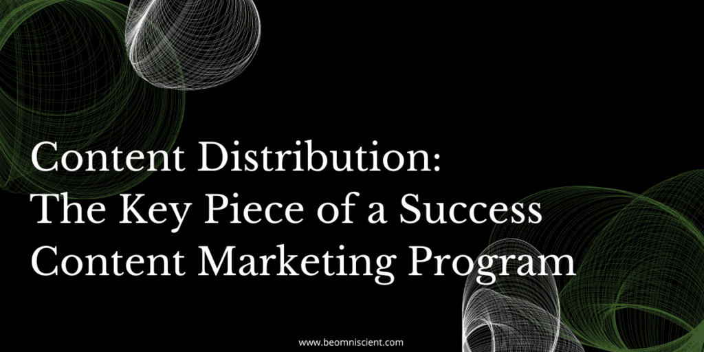 Content Distribution: The Key Piece of a Success Content Marketing ...