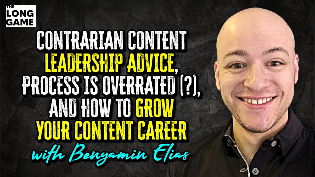 Contrarian Content Leadership Advice, Process is Overrated (?), and How ...