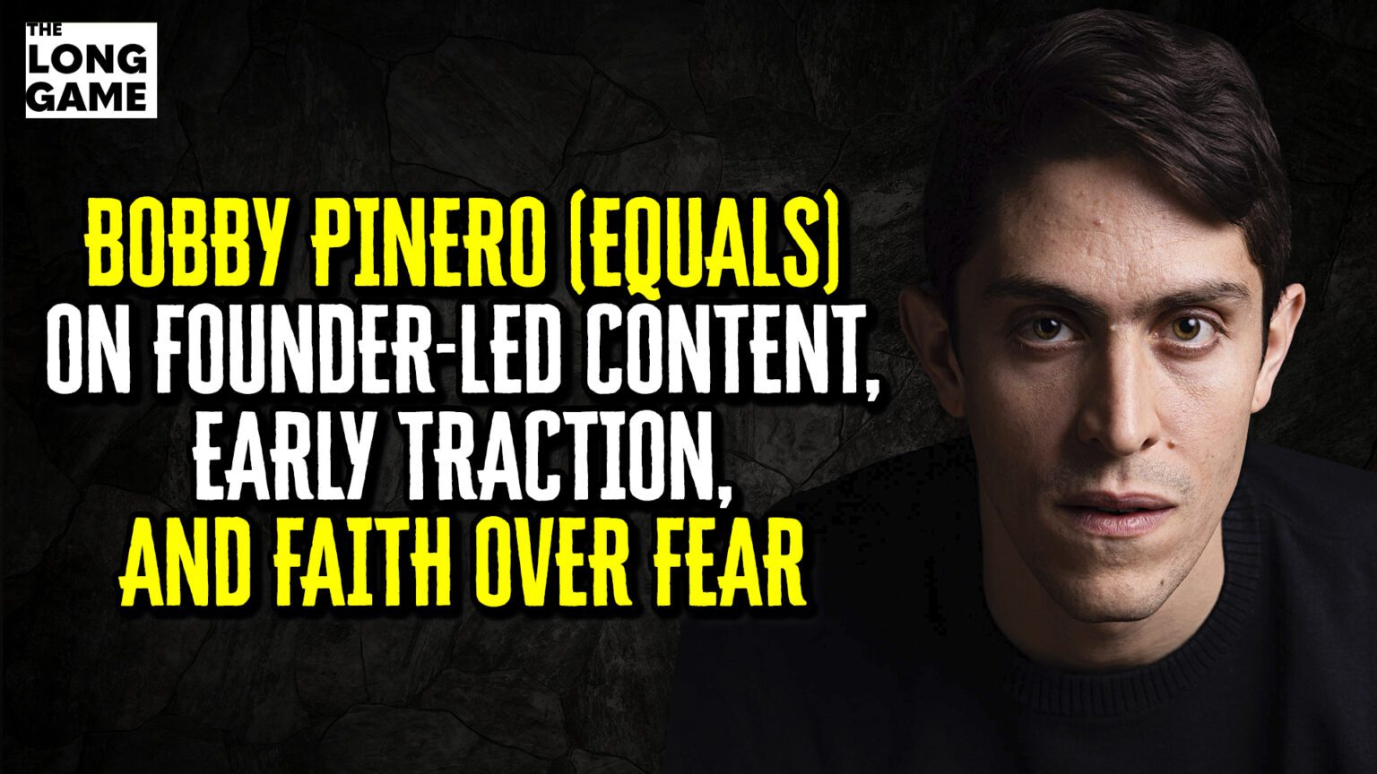 Bobby Pinero (Equals) on Founder-Led Content, Early Traction, and Faith Over Fear - Omniscient ...