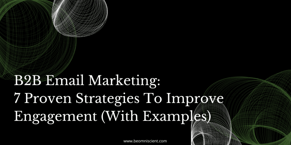 B2B Email Marketing: 7 Proven Strategies To Improve Engagement (With ...