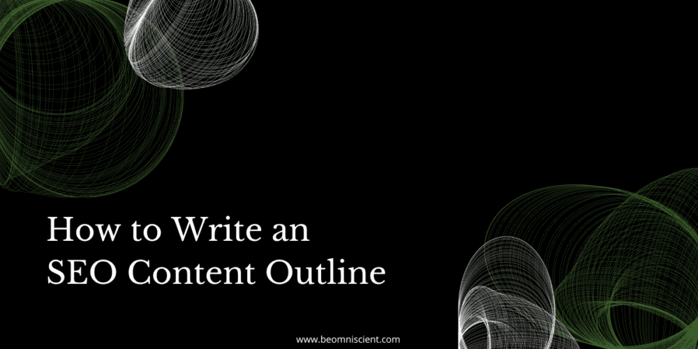 How to Write an SEO Content Outline (+ Real Examples) - Omniscient Digital