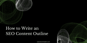 How to Write an SEO Content Outline (+ Real Examples) - Omniscient Digital