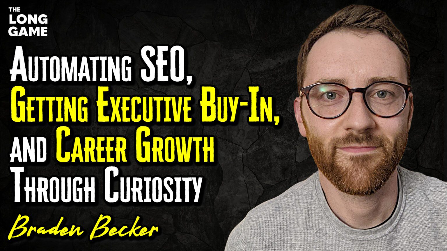 Automating SEO, Getting Executive Buy-In, and Career Growth Through Curiosity with Braden Becker ...