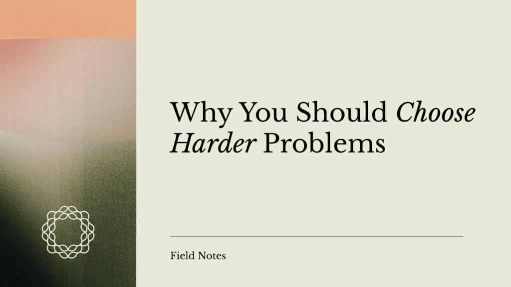 Why You Should Choose Harder Problems - Omniscient Digital