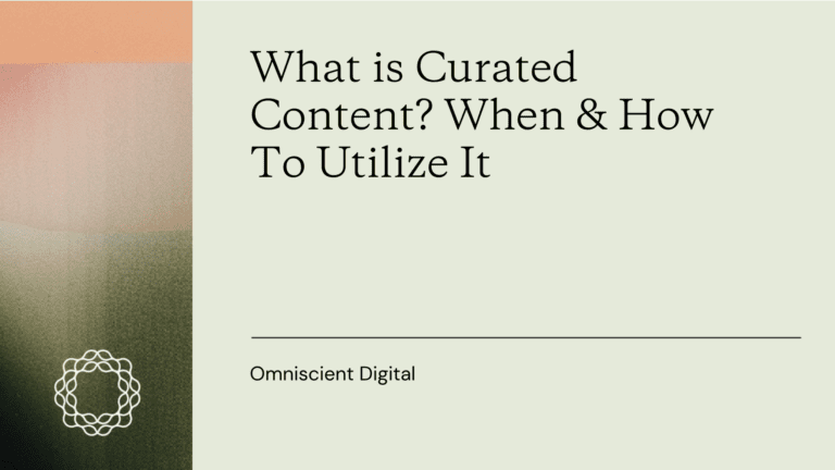 What is Curated Content? When & How To Utilize It - Omniscient Digital